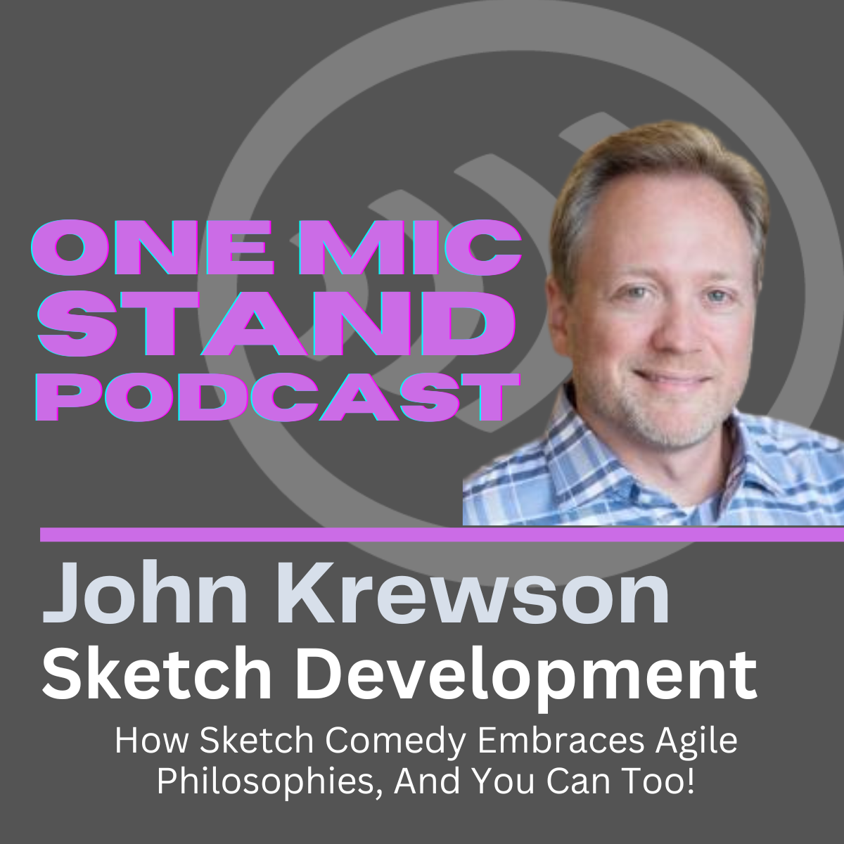 One Mic Stand: One Mic Stand: John Krewson of Sketch Development